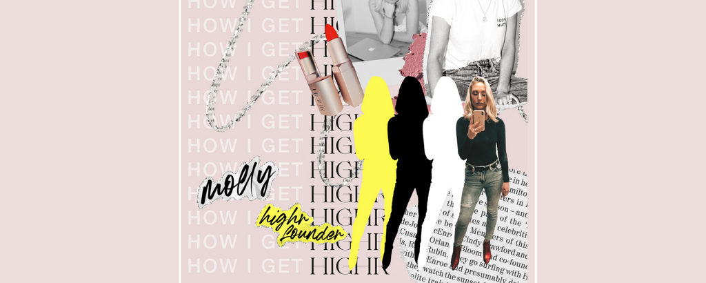How I get HIGHR: Founder Edition with Molly Hart – HIGHR Collective